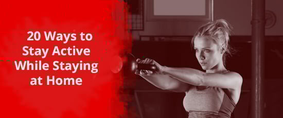 20 Ways to Stay Active While Staying at Home